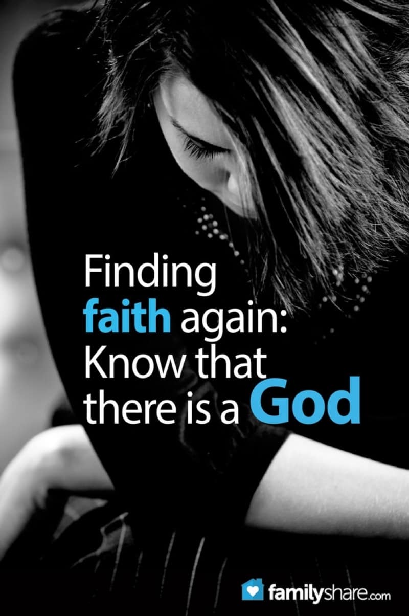 Finding Faith Again: Know That There Is A God - FamilyToday